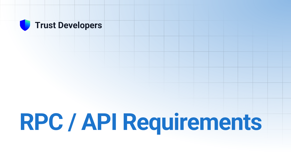 RPC / API Requirements | Trust Developers