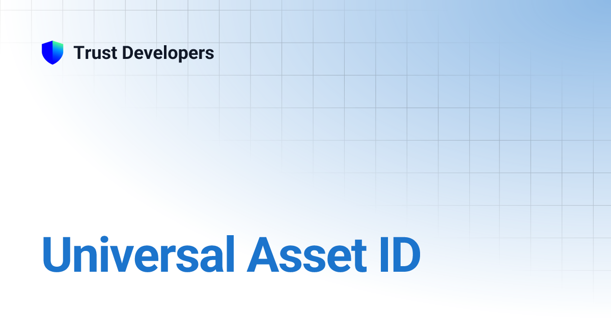 Universal Asset ID | Trust Developers