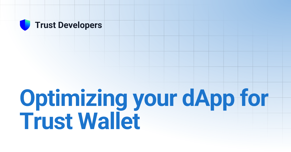 Optimizing your dApp for Trust Wallet | Trust Developers
