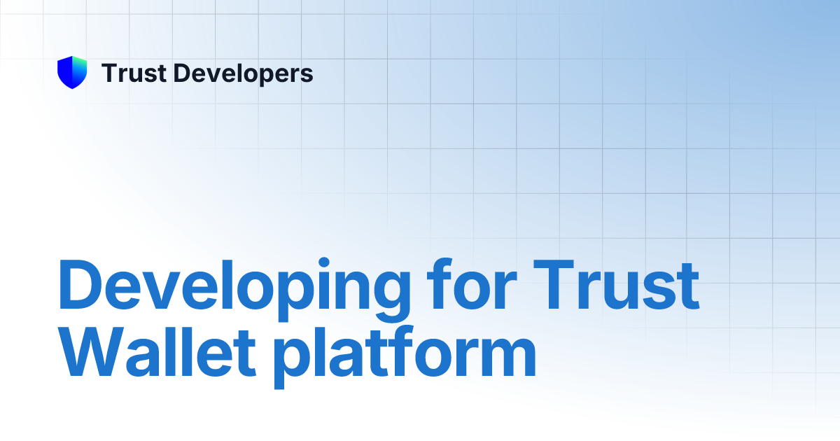 Developing for Trust Wallet platform | Trust Developers